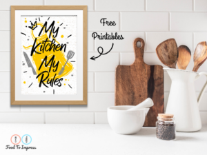 My Kitchen My Rules Sign - FREE Printable - Food To Impress