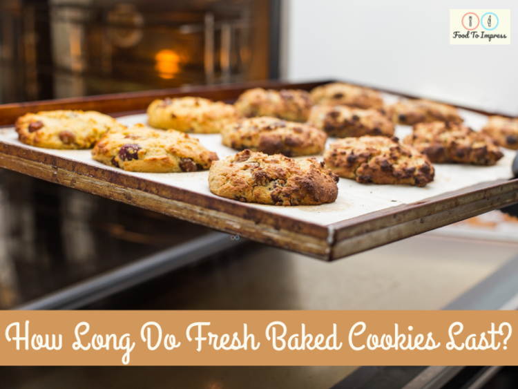How Long Do Fresh Baked Cookies Last? - Food To Impress
