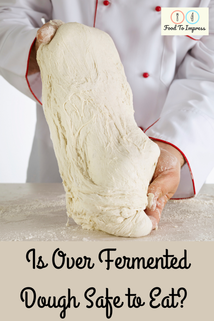 Is Over Fermented Dough Safe to Eat? - Food To Impress