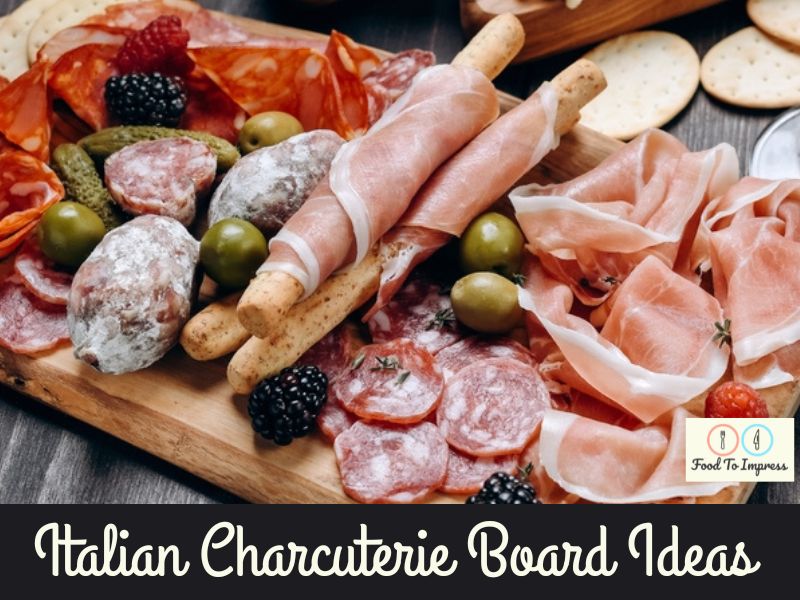 Italian Charcuterie Board Ideas - Food To Impress