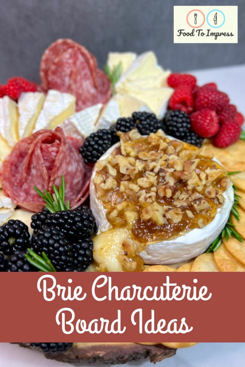 Brie Charcuterie Board Ideas - Food To Impress