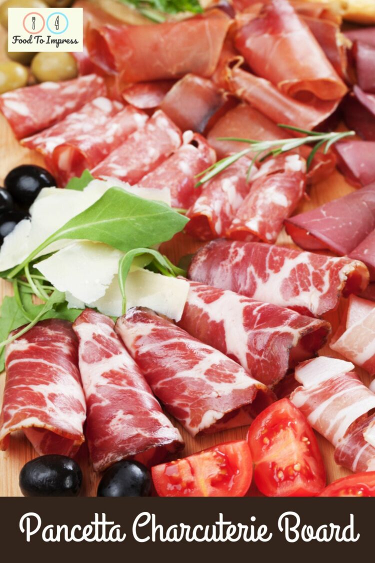 Pancetta Charcuterie Board - Food To Impress