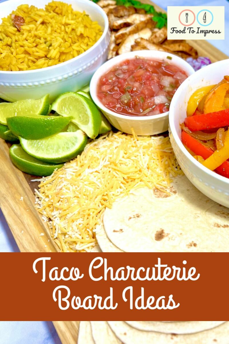 Taco Charcuterie Board Ideas - Food To Impress