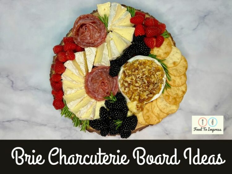 Brie Charcuterie Board Ideas - Food To Impress